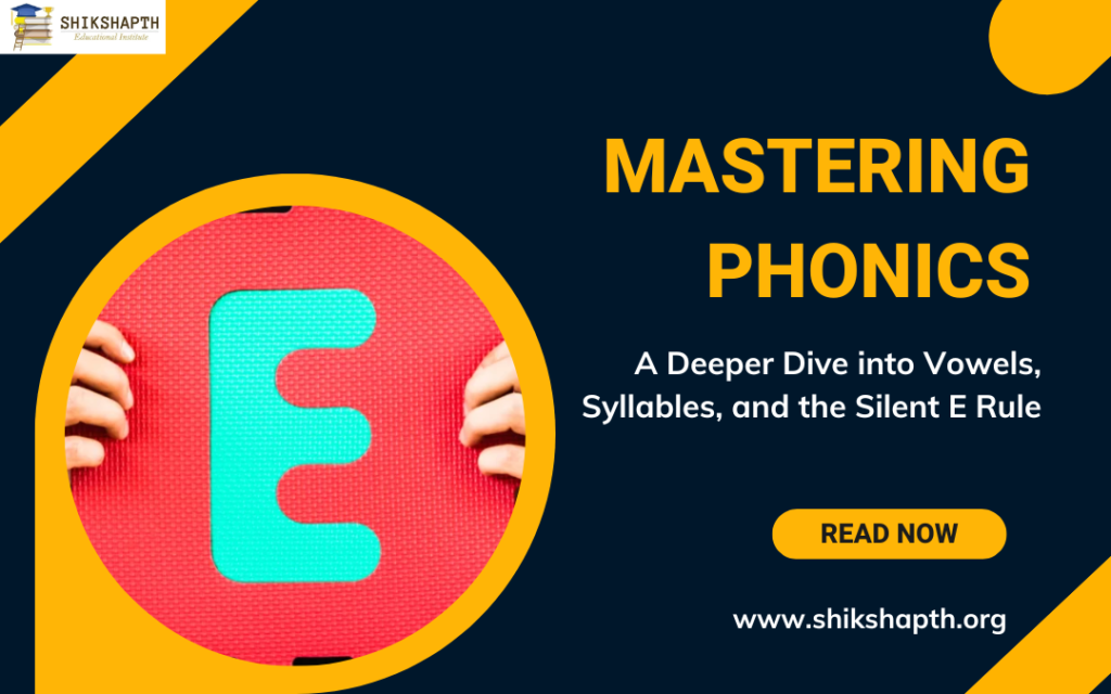Mastering Phonics: A Deeper Dive into Vowels, Syllables, and the Silent ...